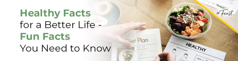 Healthy Facts for a Better Life and Stay Fit | 10Feast
